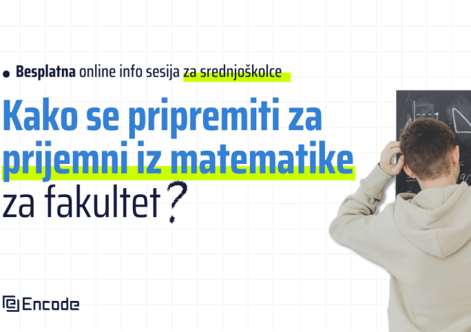 Encode online besplatna info sesija – Kako se pripremiti za prijemni iz matematike za fakultet ...